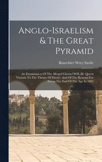 Anglo-israelism & The Great Pyramid - Bourchier Wrey Savile - Bok ...