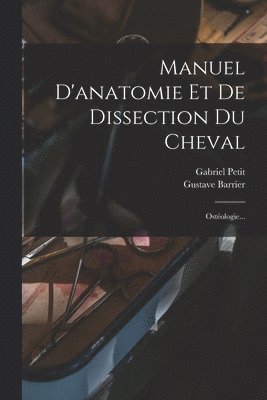 Manuel D'anatomie Et De Dissection Du Cheval - Gustave Barrier, Gabriel ...