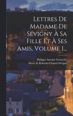 Lettres De Madame De Sévigny À Sa Fille Et À Ses Amis, Volume 1... - Bok (9781018679792) | Bokus