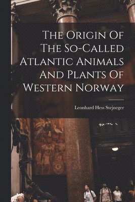 Origin Of The So-called Atlantic Animals And Plants Of Western Norway ...