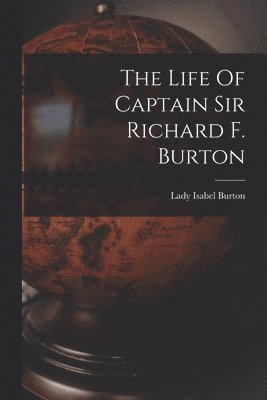 Life Of Captain Sir Richard F. Burton - Lady Isabel Burton - Häftad ...