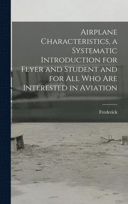 Airplane Characteristics, a Systematic Introduction for Flyer and ...