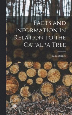 Facts and Information in Relation to the Catalpa Tree - Bok ...