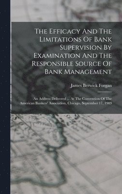 Efficacy And The Limitations Of Bank Supervision By Examination And The Responsible Source Of ...