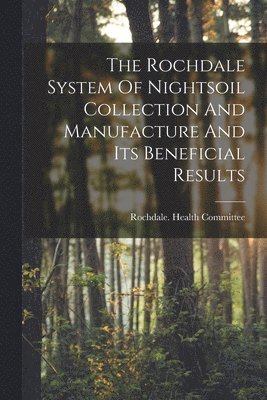 Rochdale System Of Nightsoil Collection And Manufacture And Its ...
