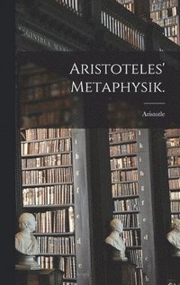 Aristoteles' Metaphysik. - Aristotle - Bok (9781018802329) | Bokus