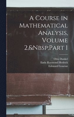 Course in Mathematical Analysis, Volume 2, Part 1 - Earle Raymond ...
