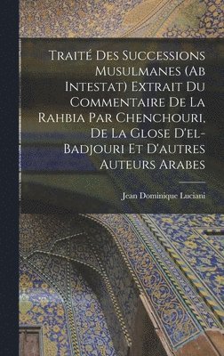Traité Des Successions Musulmanes (Ab Intestat) Extrait Du Commentaire ...