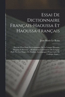 Essai De Dictionnaire Français-Haoussa Et Haoussa-Français - Jean Marie ...