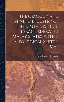 Geology and Mining Industry of the Kinta District, Perak, Federated ...