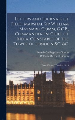 Letters and Journals of Field-Marshal Sir William Maynard Gomm, G.C.B ...