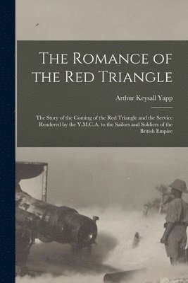Romance of the red Triangle; the Story of the Coming of the red ...