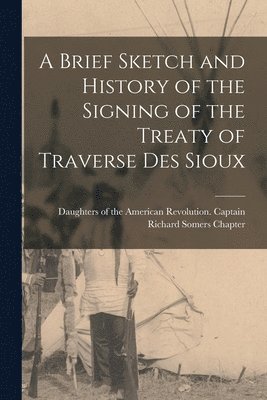 Brief Sketch and History of the Signing of the Treaty of Traverse des ...