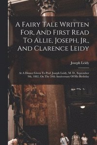 A Fairy Tale Written For, And First Read To Allie, Joseph, Jr., And ...