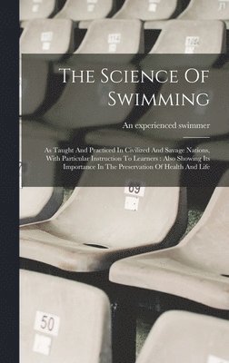 Science Of Swimming - An Experienced Swimmer - Bok (9781019297827) | Bokus