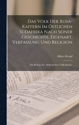 Volk der Xosa-Kaffern im östlichen Südafrika nach seiner Geschichte ...