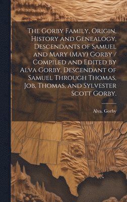 The Gorby Family, Origin, History and Genealogy, Descendants of Samuel ...