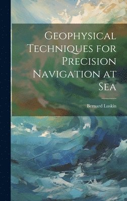 Geophysical Techniques for Precision Navigation at Sea - Bok (9781019355978) | Bokus