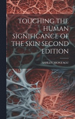 Touching the Human Significance of the Skin Second Edition - Ashley ...
