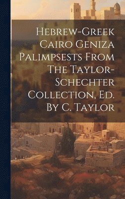 Hebrew-greek Cairo Geniza Palimpsests From The Taylor-schechter ...