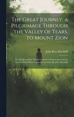 Great Journey, a Pilgrimage Through the Valley of Tears, to Mount Zion ...