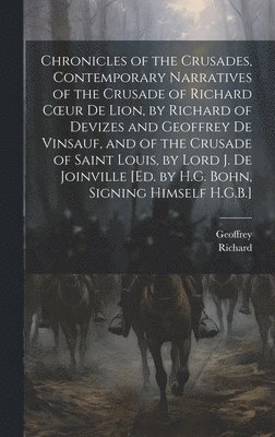 Chronicles of the Crusades, Contemporary Narratives of the Crusade of ...