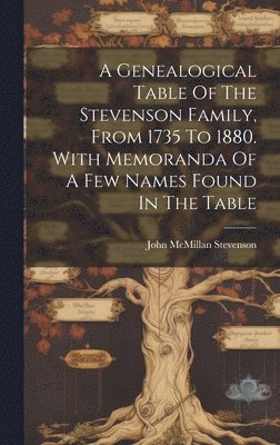 Genealogical Table Of The Stevenson Family, From 1735 To 1880. With ...