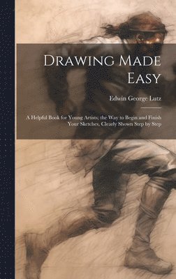 Drawing Made Easy - Edwin George B Lutz - Bok (9781019491324) | Bokus