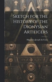 Sketch for the History of the Dionysian Artificers - Hippolyto Joseph ...
