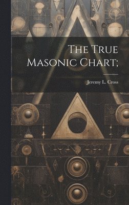 True Masonic Chart; - Jeremy L Cross - Bok (9781019561188) | Bokus