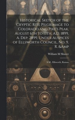 Historical Sketch of the Cryptic Rite Pilgrimage to Colorado and Pike's ...