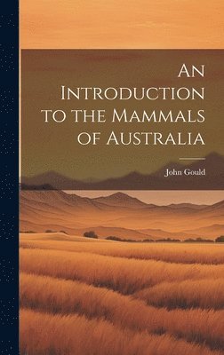 Introduction to the Mammals of Australia - John Gould - Bok (9781019585313) | Bokus