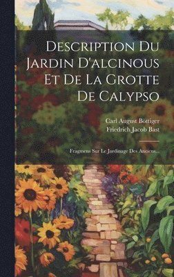 Description Du Jardin D'alcinous Et De La Grotte De Calypso - Carl ...