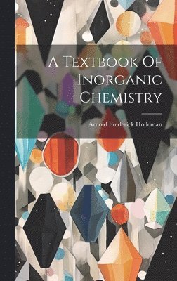 Textbook Of Inorganic Chemistry - Arnold Frederick Holleman - Bok (9781019735541) | Bokus