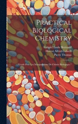 Practical Biological Chemistry; "Guide Pour Les Manipulations De Chimie ...
