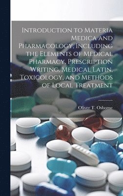 Introduction to Materia Medica and Pharmacology, Including the Elements ...