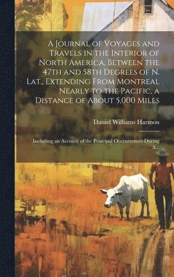 Journal of Voyages and Travels in the Interior of North America ...