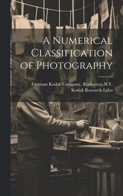 Numerical Classification of Photography - Rochester N Y Kodak Kodak Company, Rochester N Y Kodak ...