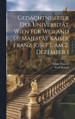 Gedächtnisfeier der Universität Wien für Weiland Se. Majestät Kaiser ...