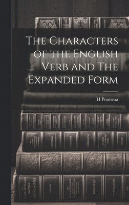 Characters of the English Verb and The Expanded Form - H Poutsma, H ...