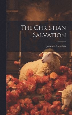 Christian Salvation - James S Candlish, James S Candlish - Bok ...