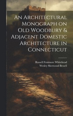 Architectural Monograph on old Woodbury & Adjacent Domestic ...