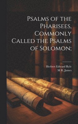 Psalms of the Pharisees, Commonly Called the Psalms of Solomon ...