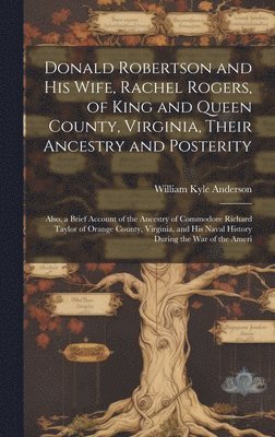 Donald Robertson and his Wife, Rachel Rogers, of King and Queen County ...