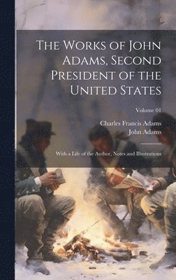 Works of John Adams, Second President of the United States - Charles ...