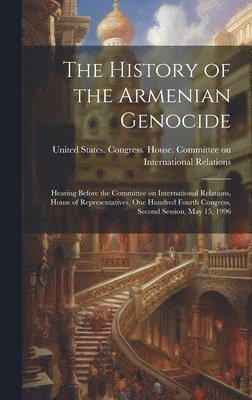 History of the Armenian Genocide - United States Congress House Commi ...