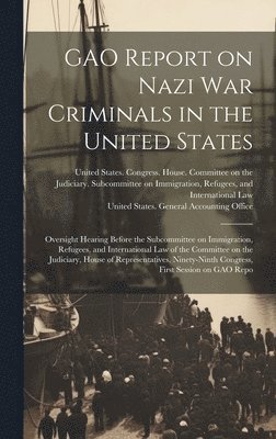 GAO Report on Nazi war Criminals in the United States - Bok ...