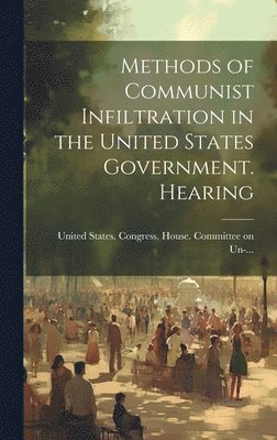 Methods of Communist Infiltration in the United States Government ...