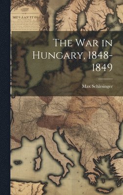 War in Hungary, 1848-1849 - Max Schlesinger - Bok (9781019983287) | Bokus