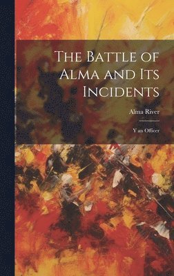 Battle of Alma and Its Incidents - Alma River - Bok (9781019989968) | Bokus